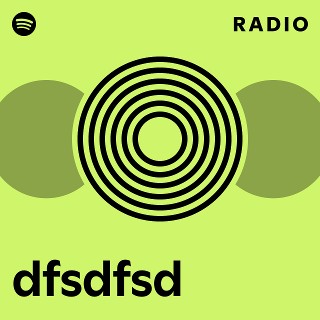 dfsdfsd Radio - playlist by Spotify | Spotify
