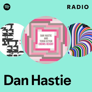 Dan Hastie Radio - playlist by Spotify | Spotify