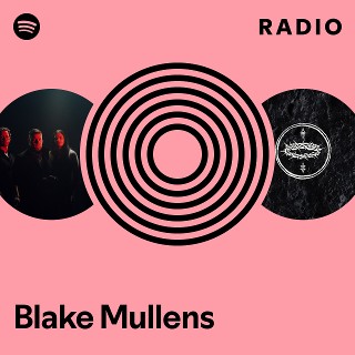 Blake Mullens Radio | Spotify Playlist