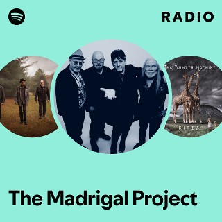 The Madrigal Project Radio - playlist by Spotify | Spotify
