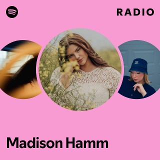 Madison Hamm Radio - playlist by Spotify | Spotify