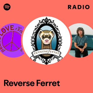 Reverse Ferret Radio - playlist by Spotify | Spotify