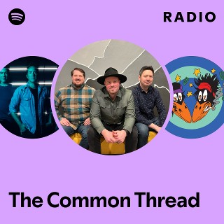 The Common Thread Radio - playlist by Spotify | Spotify
