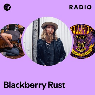Blackberry Rust Radio | Spotify Playlist