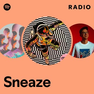 Sneaze Radio - playlist by Spotify | Spotify