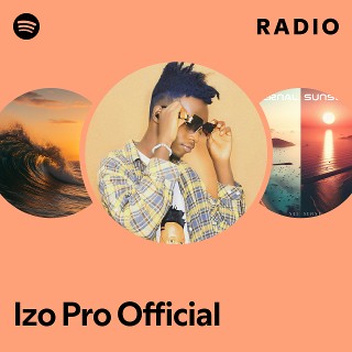 Izo Pro Official Radio - playlist by Spotify | Spotify