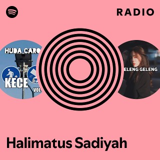 Halimatus Sadiyah Radio | Spotify Playlist