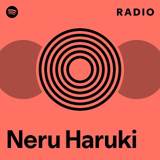 Neru Haruki Radio - playlist by Spotify | Spotify