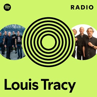 Louis Tracy Radio | Spotify Playlist