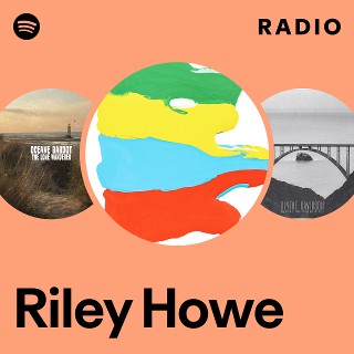 Riley Howe Radio | Spotify Playlist