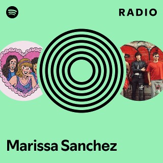 Marissa Sanchez Radio - playlist by Spotify | Spotify