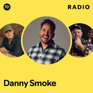 Danny Smoke Radio - playlist by Spotify | Spotify