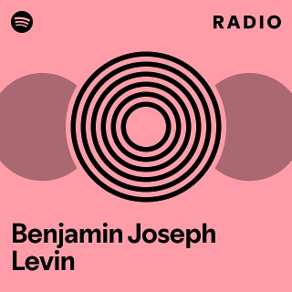 Benjamin Joseph Levin Radio | Spotify Playlist
