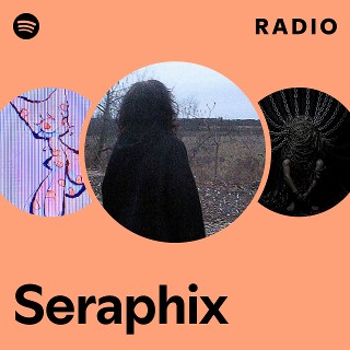 Seraphix Radio | Spotify Playlist