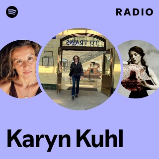 Karyn Kuhl Radio - playlist by Spotify | Spotify