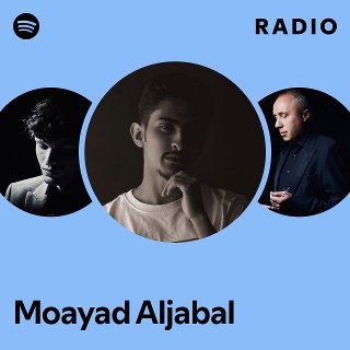 Moayad Aljabal Radio | Spotify Playlist