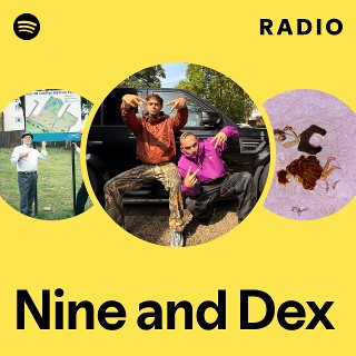 Nine and Dex Radio - playlist by Spotify | Spotify