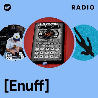[Enuff] Radio | Spotify Playlist