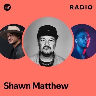 Shawn Matthew Radio | Spotify Playlist