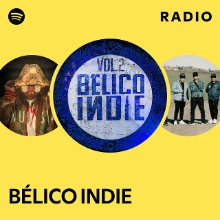 BÉLICO INDIE Radio - playlist by Spotify | Spotify