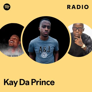 Kay Da Prince Radio | Spotify Playlist