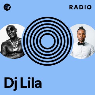 Dj Lila Radio | Spotify Playlist