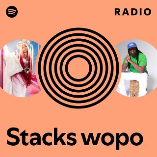 Stacks wopo Radio | Spotify Playlist