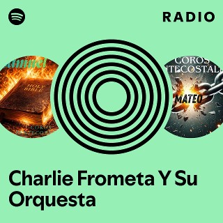 Charlie Frometa Y Su Orquesta Radio - playlist by Spotify | Spotify
