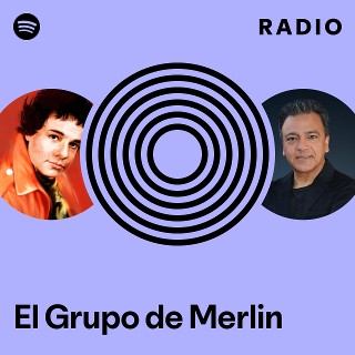 El Grupo de Merlin Radio - playlist by Spotify | Spotify