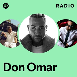 Don Omar Radio - playlist by Spotify | Spotify