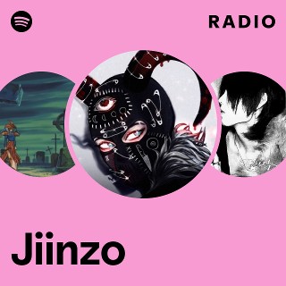 Jiinzo Radio - playlist by Spotify | Spotify