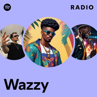 Wazzy Radio | Spotify Playlist