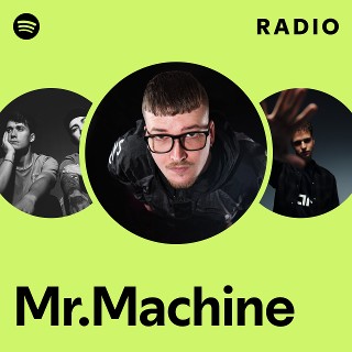 Mr.Machine Radio | Spotify Playlist