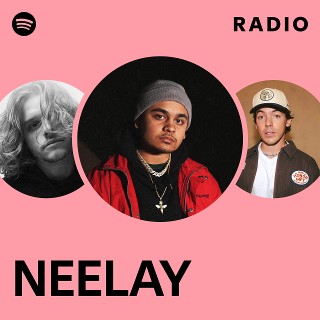 NEELAY Radio | Spotify Playlist