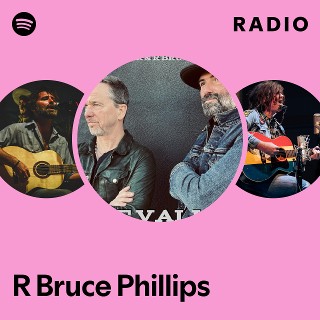 R Bruce Phillips Radio | Spotify Playlist