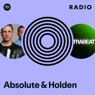 Absolute & Holden Radio - playlist by Spotify | Spotify