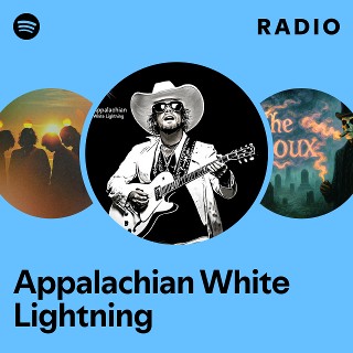 Appalachian White Lightning Radio - playlist by Spotify | Spotify