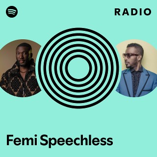 Femi Speechless Radio | Spotify Playlist