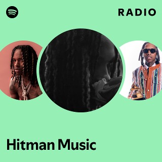 Hitman Music Radio | Spotify Playlist