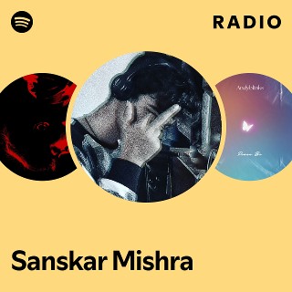 Sanskar Mishra Radio | Spotify Playlist