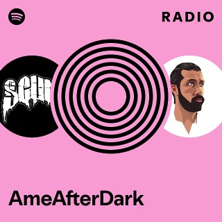 AmeAfterDark Radio | Spotify Playlist