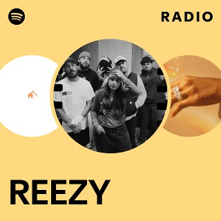 REEZY Radio | Spotify Playlist