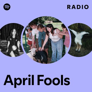 April Fools Radio - playlist by Spotify | Spotify