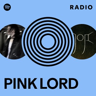 PINK LORD Radio | Spotify Playlist