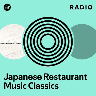 Japanese Restaurant Music Classics Radio | Spotify Playlist