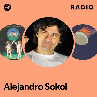 Alejandro Sokol Radio - playlist by Spotify | Spotify
