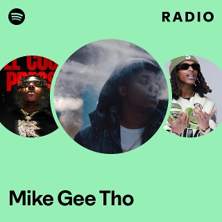 Mike Gee Tho Radio | Spotify Playlist