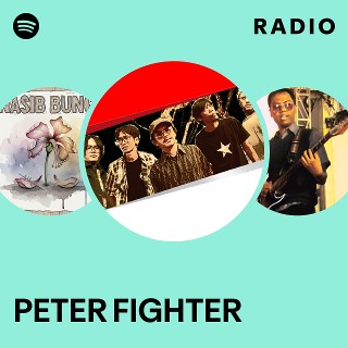 PETER FIGHTER Radio | Spotify Playlist