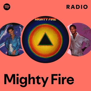 Mighty Fire Radio - playlist by Spotify | Spotify