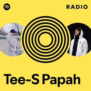 Tee-S Papah Radio - playlist by Spotify | Spotify